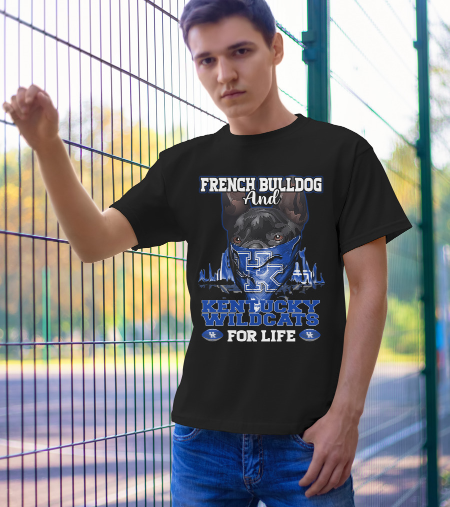 French Bulldog And Kentucky Wildcats For Life T-Shirt