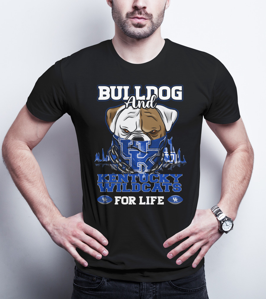 Bulldog And Kentucky Wildcats UK For Life T-Shirt