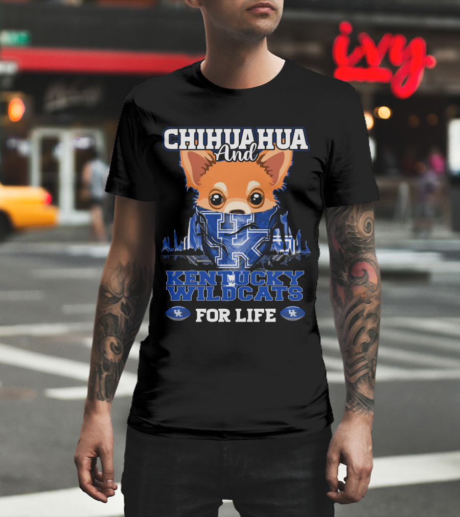 CHIHUAHUA AND KENTUCKY WILDCATS FOR LIFE T-Shirt