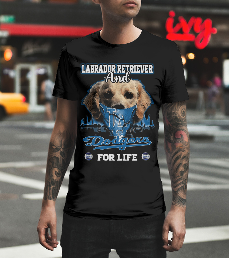 Labrador Retriever And Los Angeles Dodgers For Life T-Shirt