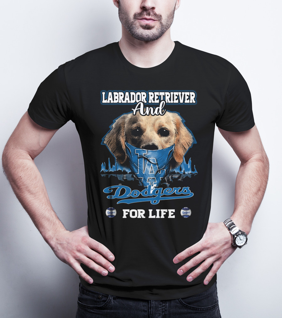 Labrador Retriever And Los Angeles Dodgers For Life T-Shirt