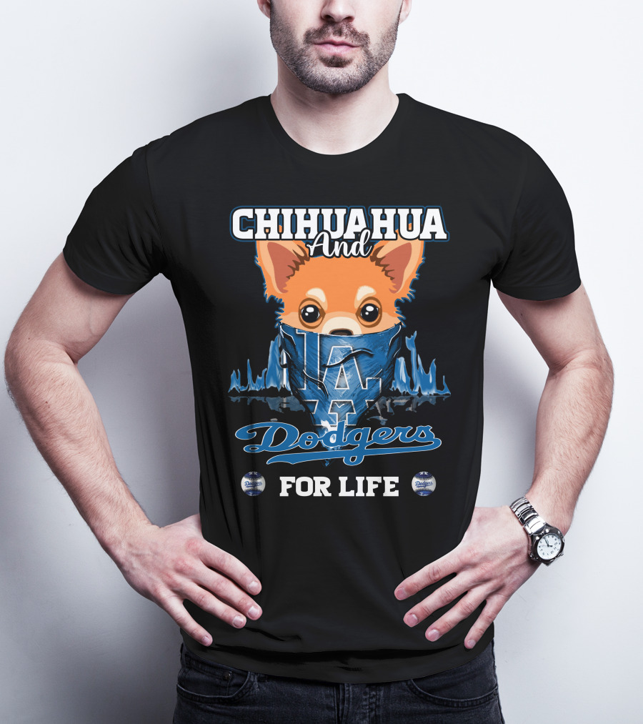 Chihuahua And Dodgers For Life LA Dodgers T-Shirt