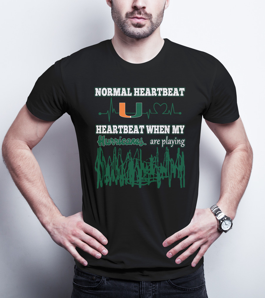 Normal Heartbeat Miami Hurricanes Heartbeat When My Hurricanes Are Playing T-Shirt