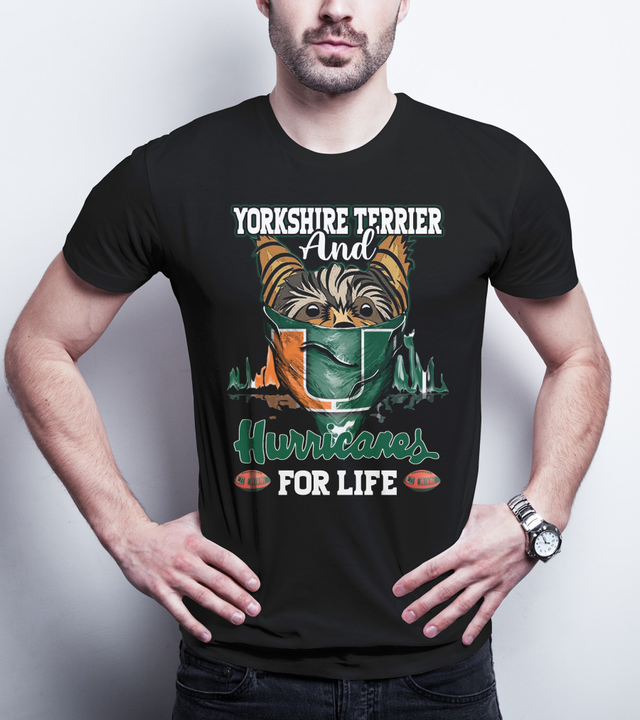 Yorkshire Terrier And Miami Hurricanes For Life T-Shirt