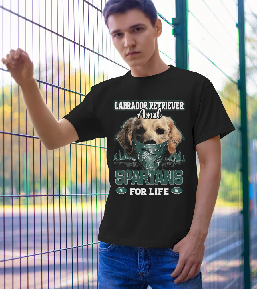 Labrador Retriever And Spartans For Life Michigan State T-Shirt
