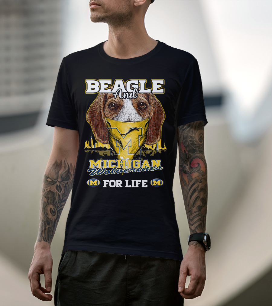 Beagle And Michigan Wolverines For Life T-Shirt