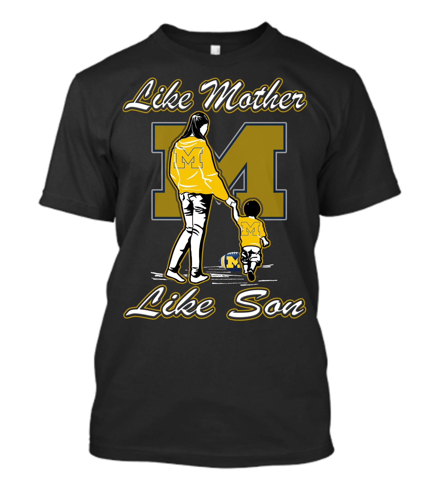 Like Mother Like Son Michigan Wolverines M T-Shirt