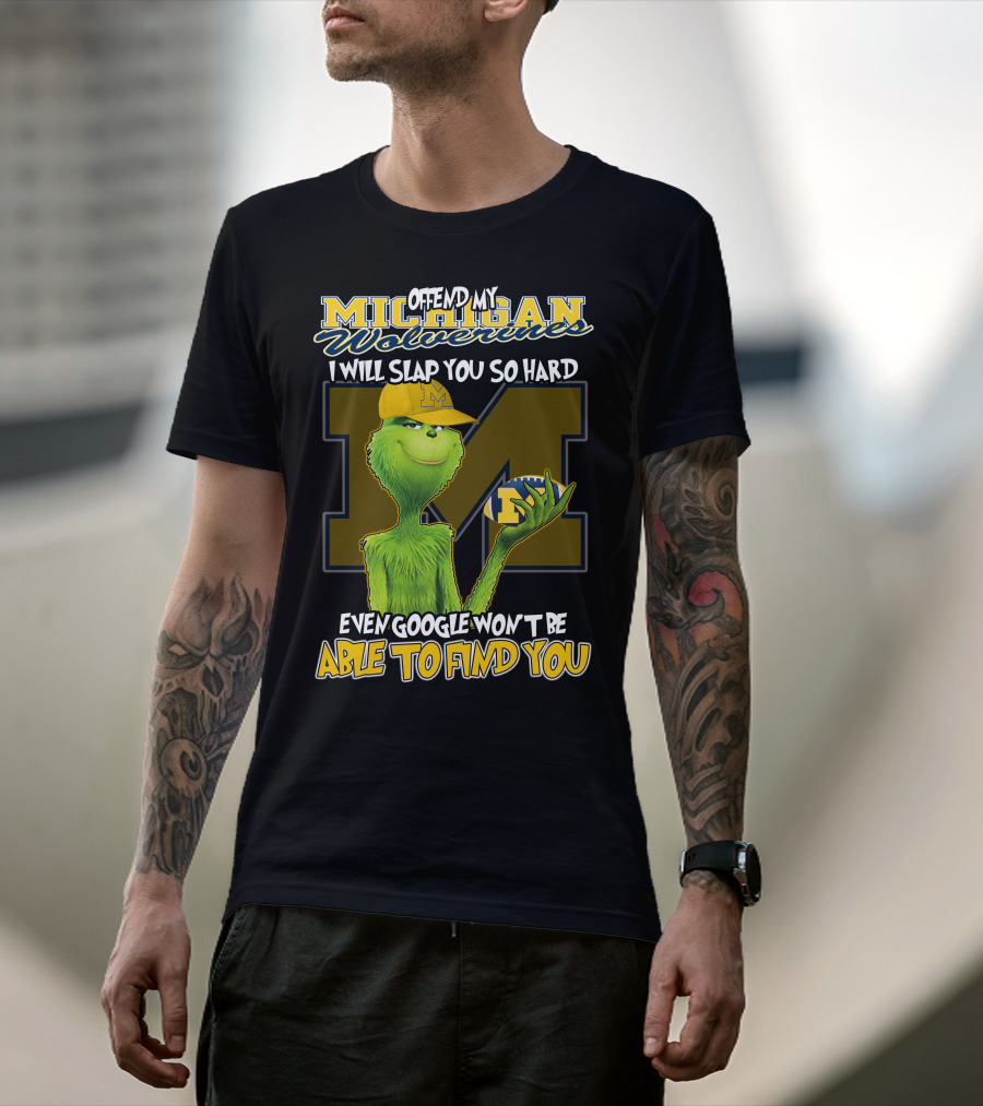 Offend My Michigan Wolverines Grinch Even Google Won't Be Able To Find You T-Shirt