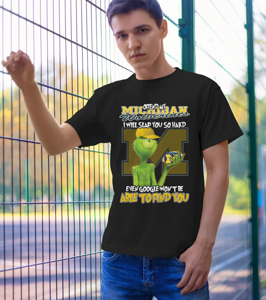 Offend My Michigan Wolverines Grinch Even Google Won't Be Able To Find You T-Shirt