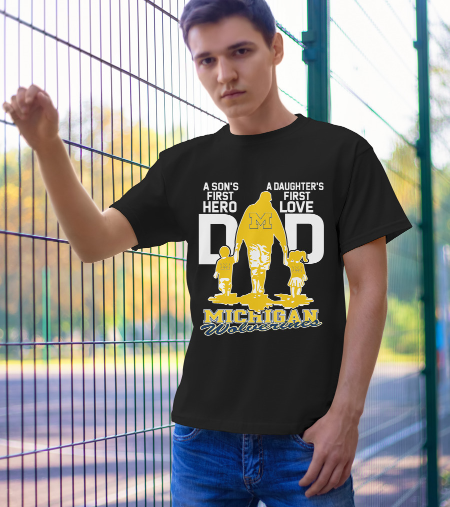 A Son's First Hero A Daughter's First Love Dad Michigan Wolverines T-Shirt