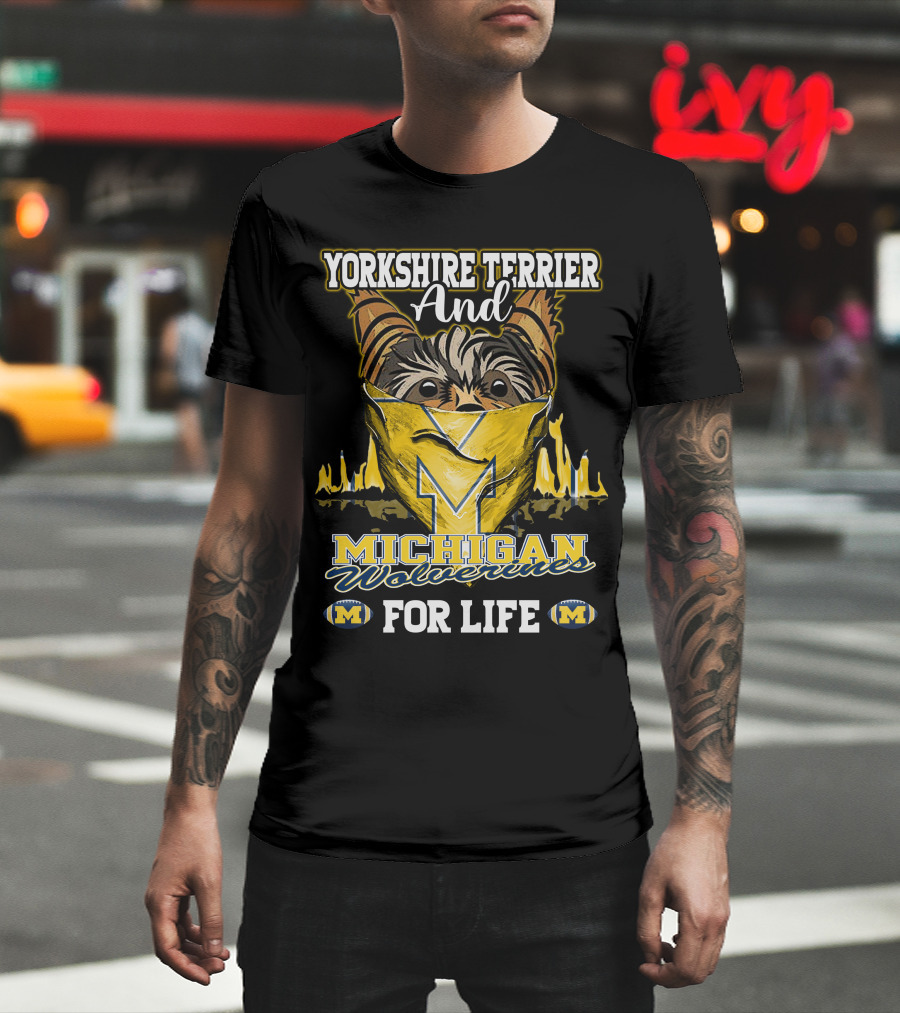 Yorkshire Terrier And Michigan Wolverines M For Life T-Shirt