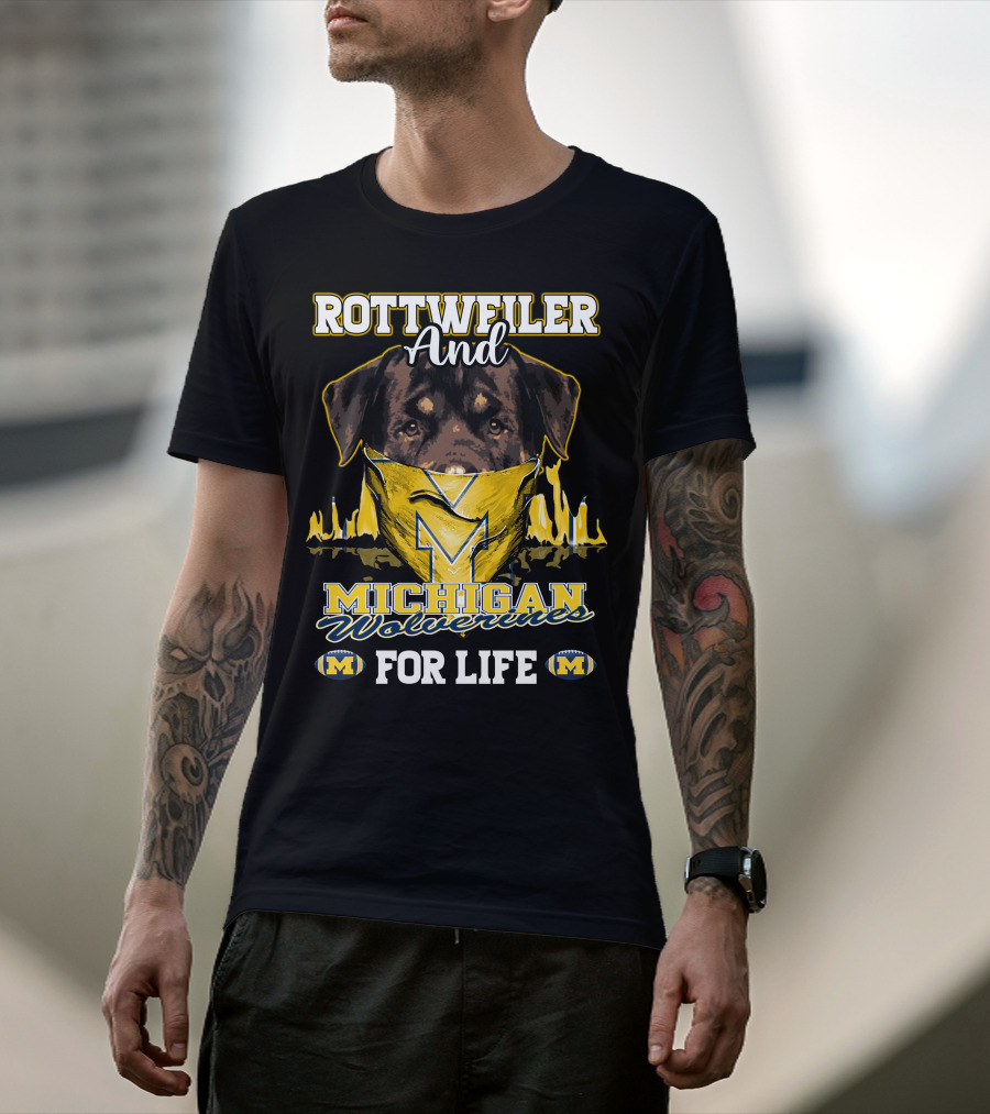 Rottweiler And Michigan Wolverines M For Life T-Shirt