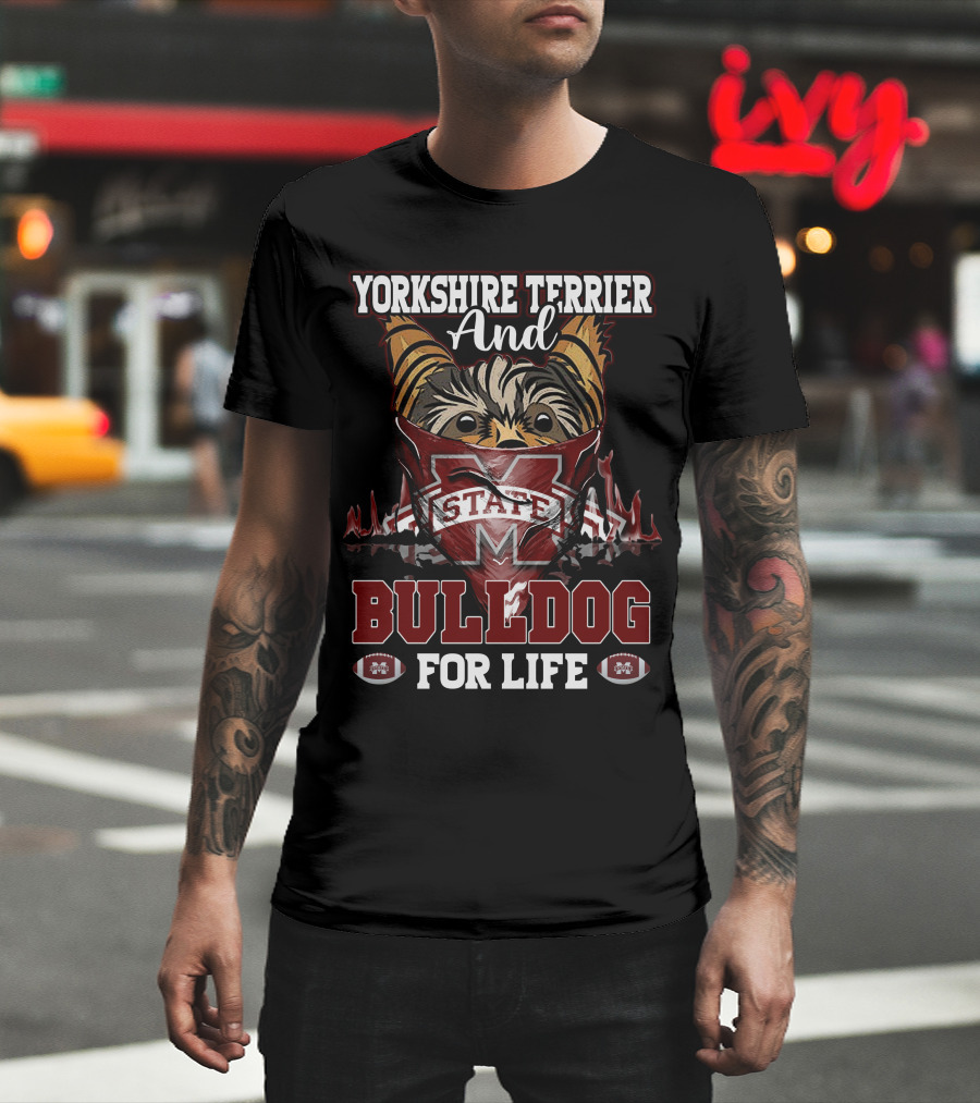 Yorkshire Terrier And Mississippi State Bulldog For Life T-Shirt