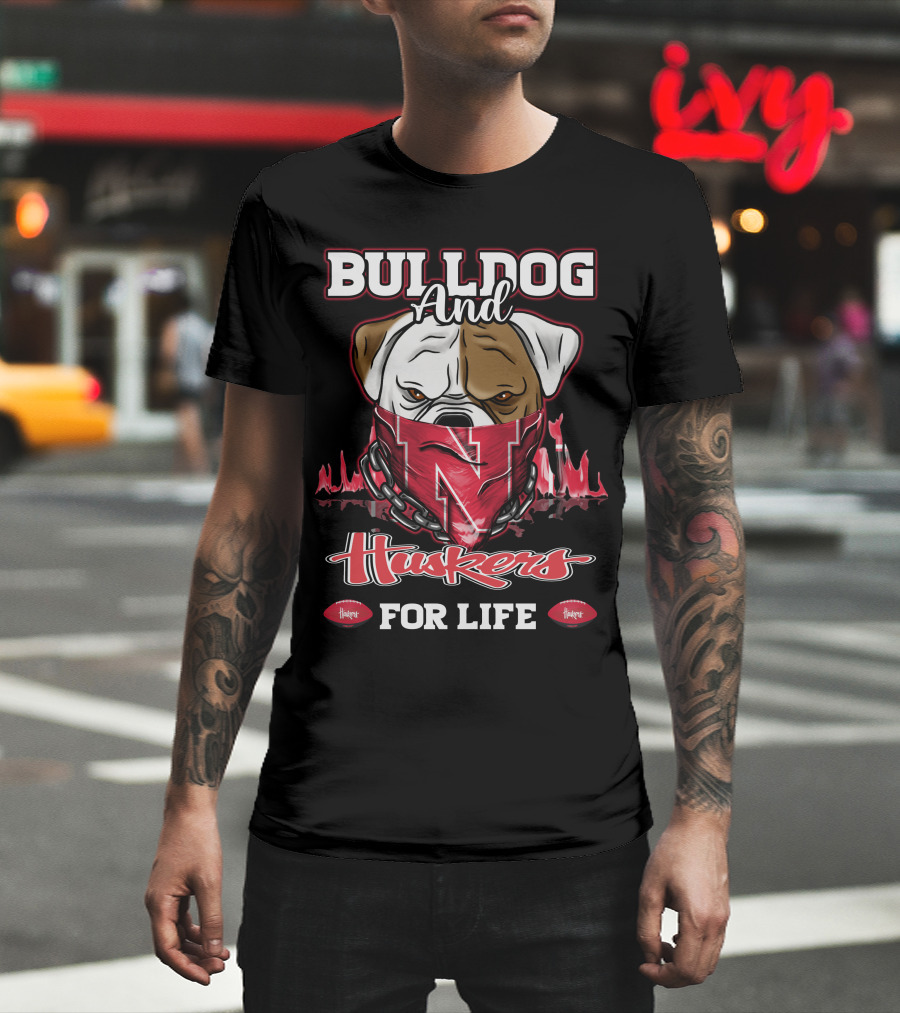 Bulldog And Huskers For Life T-Shirt