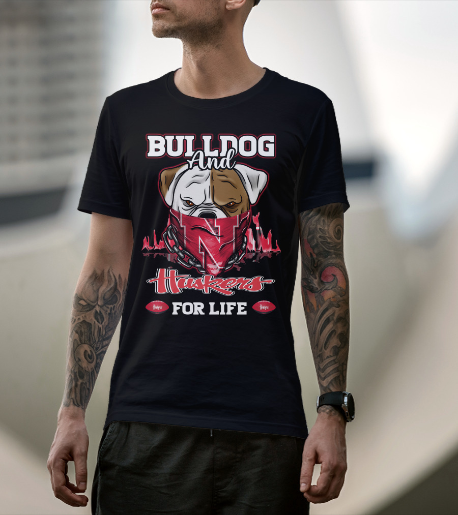 Bulldog And Huskers For Life T-Shirt