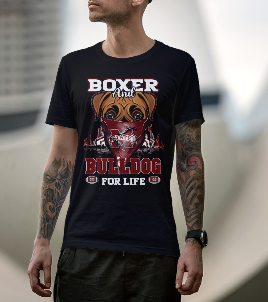Boxer And Bulldog For Life Mississippi State Bulldogs Football T-Shirt