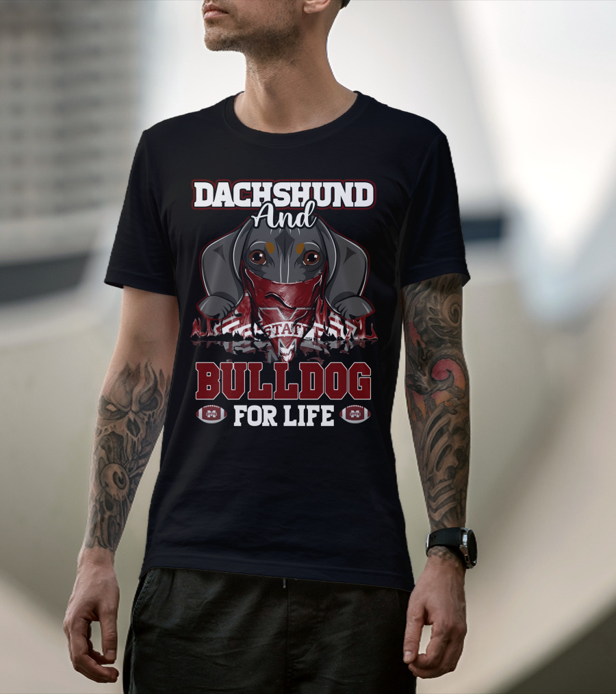Dachshund And Bulldog For Life Mississippi State T-Shirt