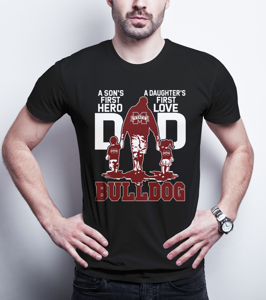 A Son's First Hero A Daughter's First Love Dad Mississippi State Bulldog T-Shirt