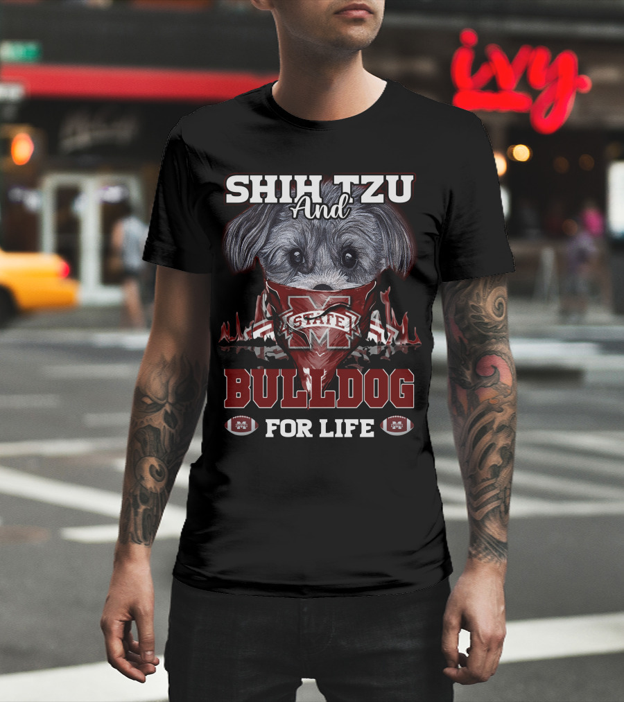 Shih Tzu And Bulldog For Life Mississippi State T-Shirt
