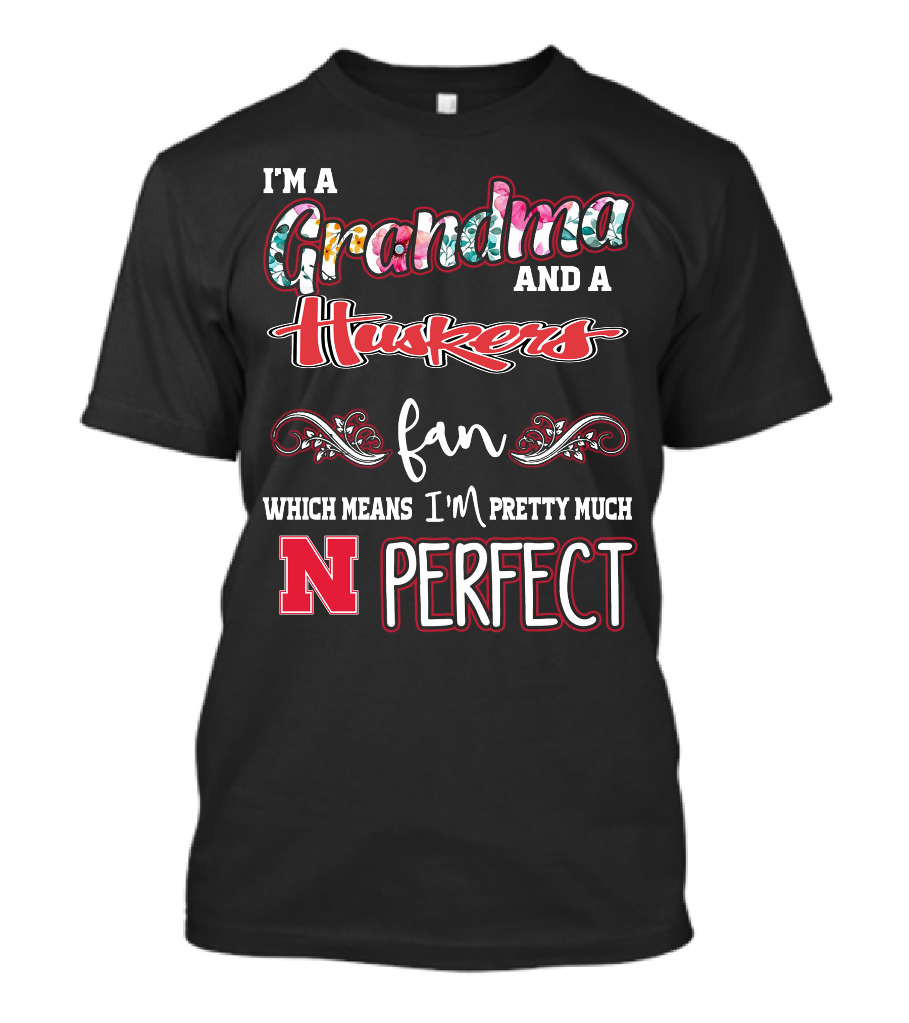 I'm A Grandma And A Huskers Fan Which Means I'm Pretty Much N Perfect T-Shirt