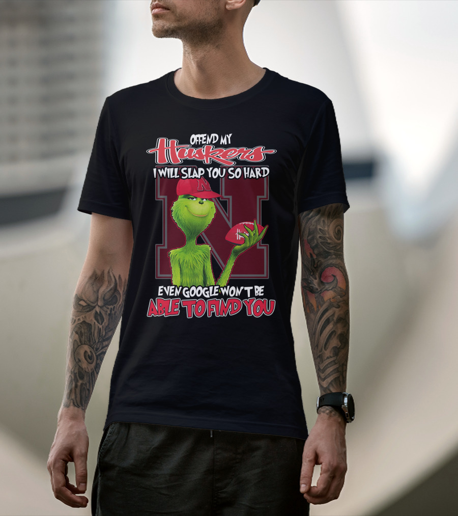 Offend My Huskers I Will Slap You So Hard Even Google Won't Be Able To Find You Grinch Nebraska Cornhuskers T-Shirt
