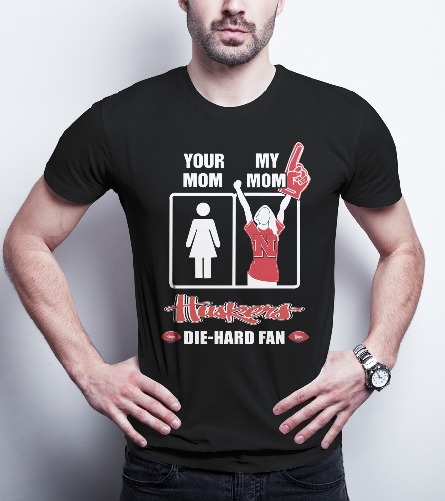 Your Mom My Mom Huskers Die-Hard Fan T-Shirt