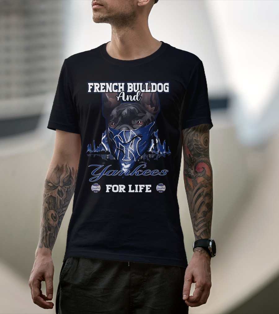 French Bulldog And Yankees For Life T-Shirt