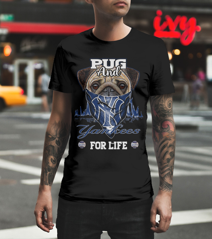 Pug And Yankees For Life T-Shirt