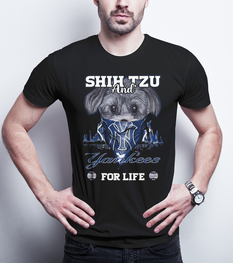 SHIH TZU And Yankees FOR LIFE T-Shirt