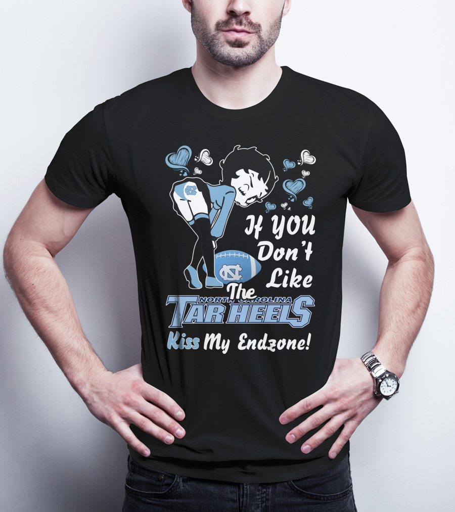 Betty Boop North Carolina Tar Heels If You Don't Like The Tar Heels Kiss My Endzone T-Shirt
