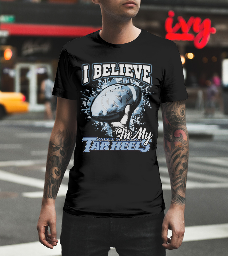 I Believe In My North Carolina Tar Heels T-Shirt