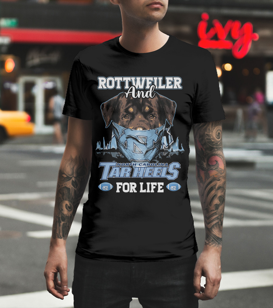 Rottweiler And North Carolina Tar Heels For Life T-Shirt