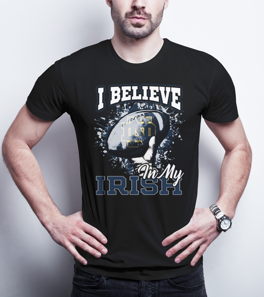 I Believe In My Notre Dame Irish Football T-Shirt
