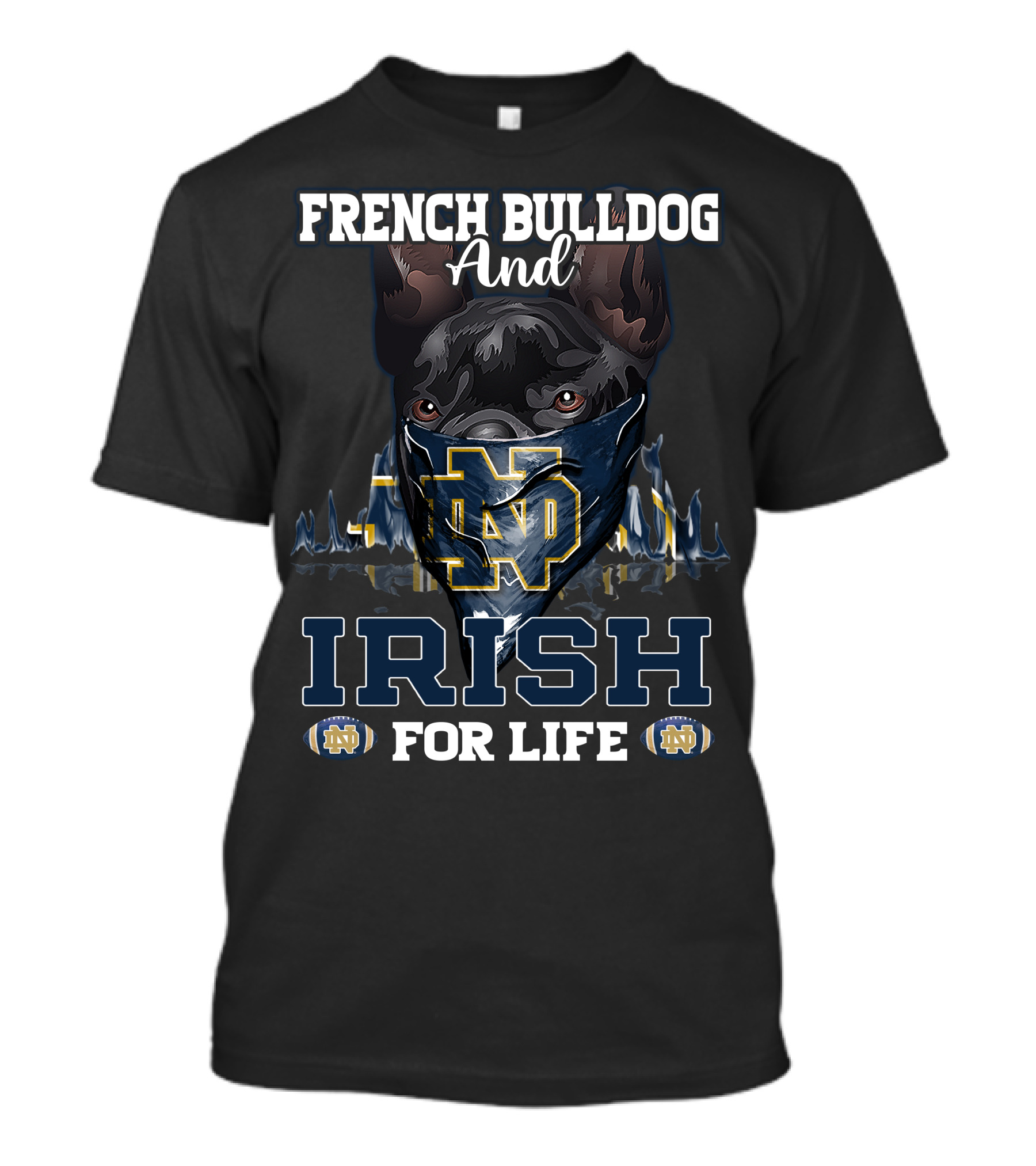 French Bulldog And Notre Dame Irish For Life T-Shirt