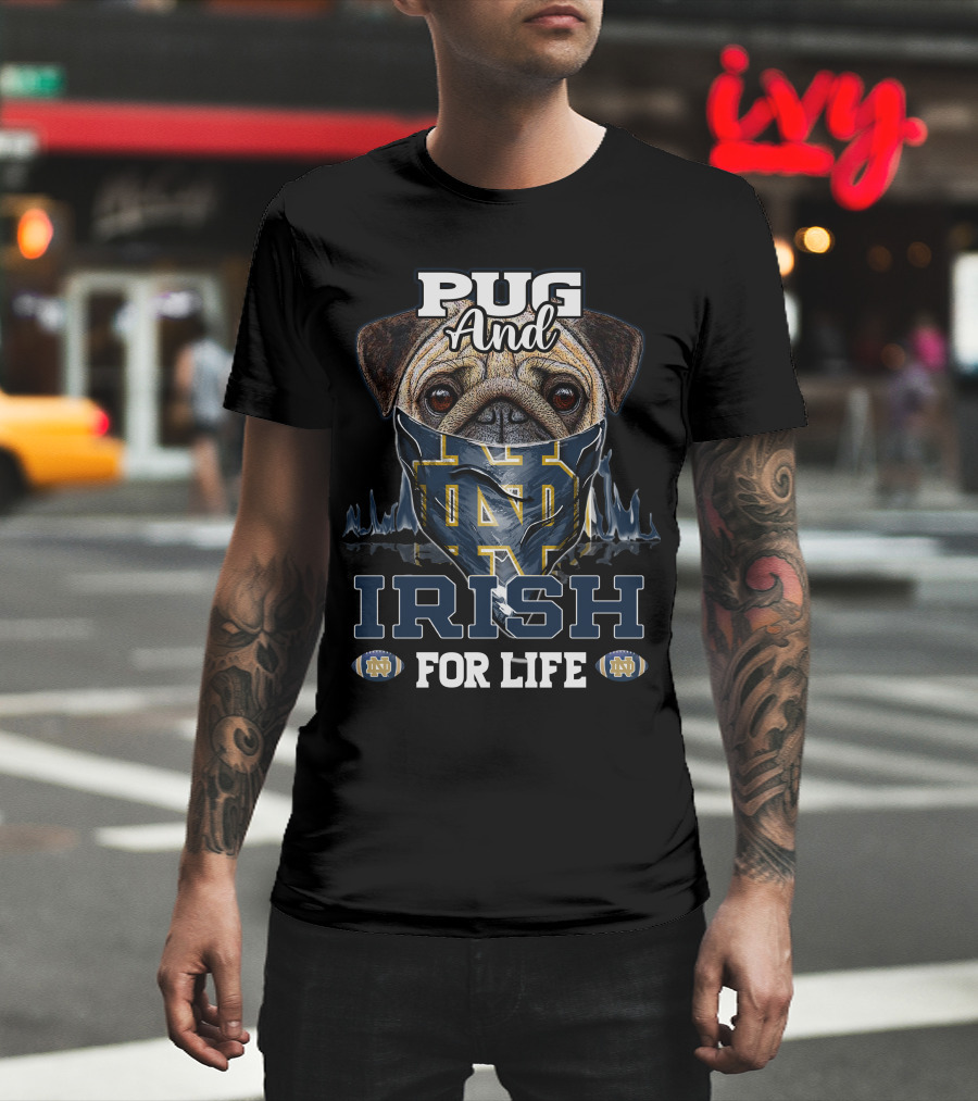 Pug And Irish For Life Notre Dame Fighting Irish T-Shirt