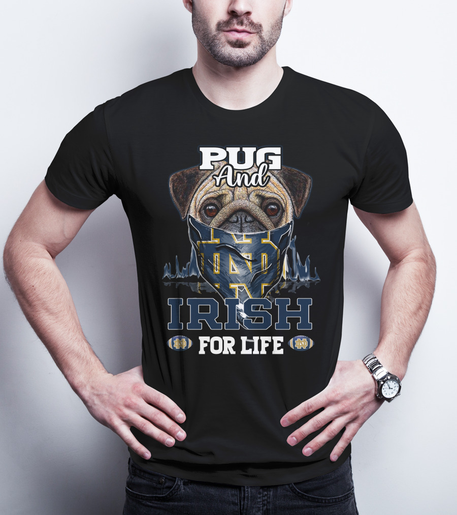 Pug And Irish For Life Notre Dame Fighting Irish T-Shirt