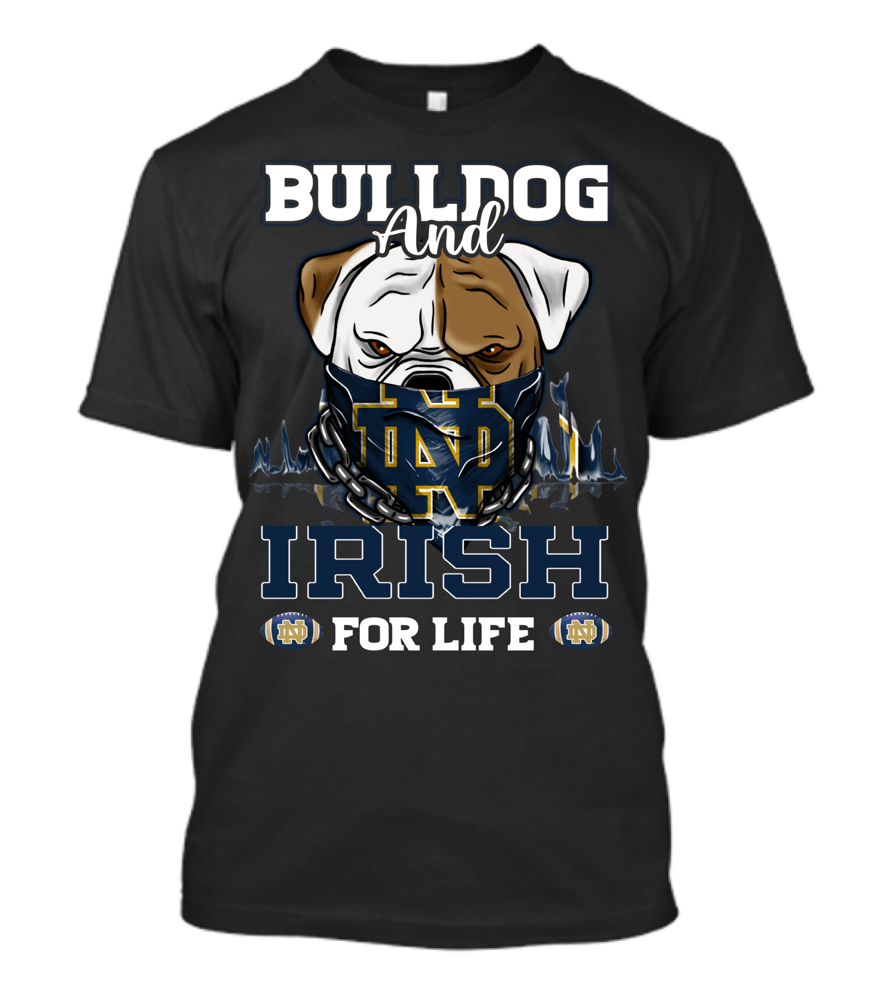 BULLDOG AND IRISH FOR LIFE NOTRE DAME ND T-Shirt