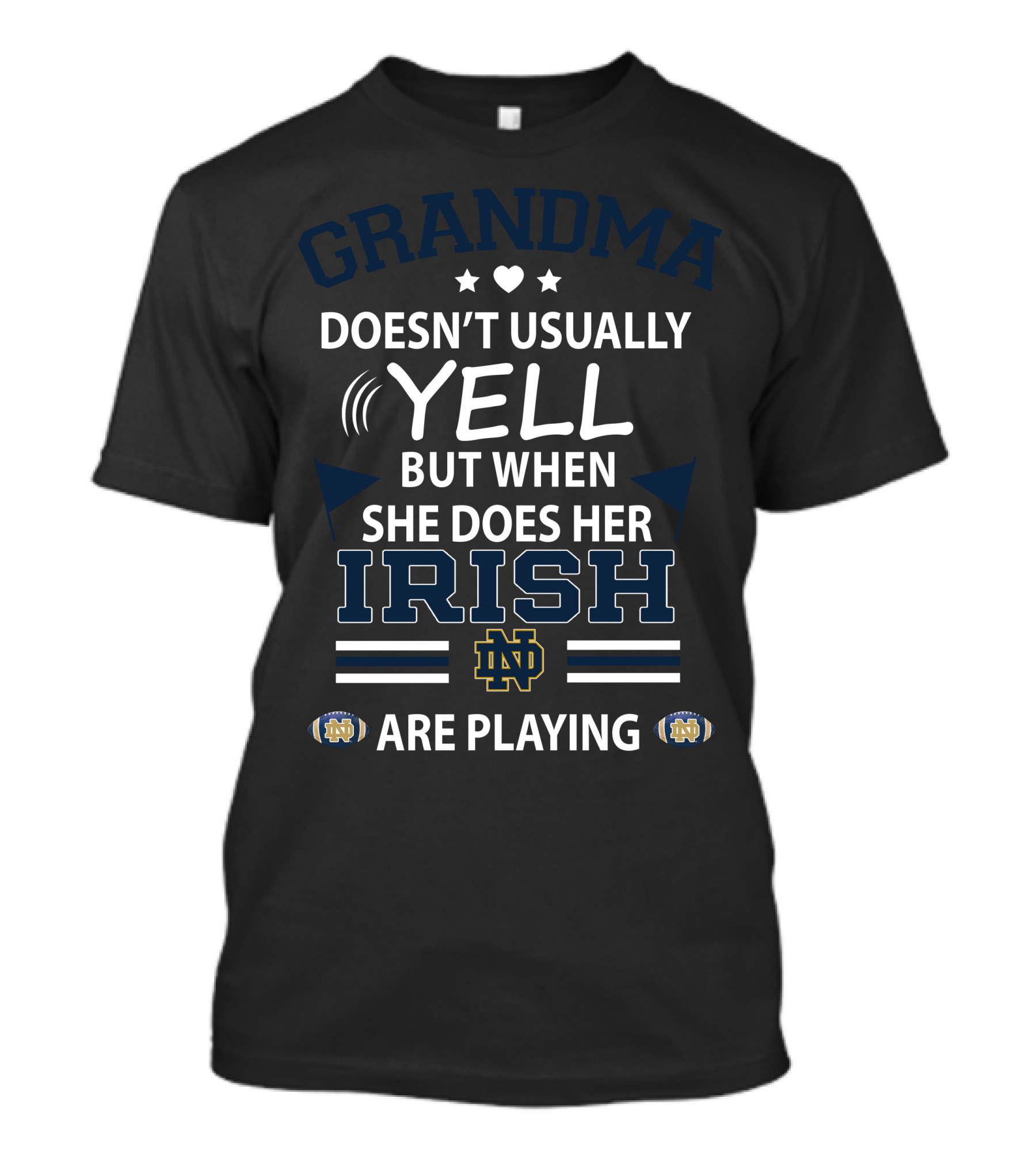 Grandma Doesn't Usually Yell But When She Does Her Irish Notre Dame Are Playing T-Shirt