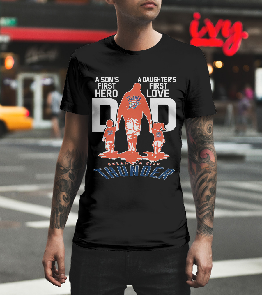 A Son's First Hero A Daughter's First Love Dad Oklahoma City Thunder T-Shirt