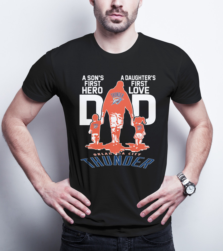 A Son's First Hero A Daughter's First Love Dad Oklahoma City Thunder T-Shirt