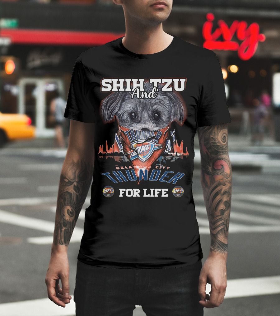 SHIH TZU AND OKLAHOMA CITY THUNDER FOR LIFE T-Shirt