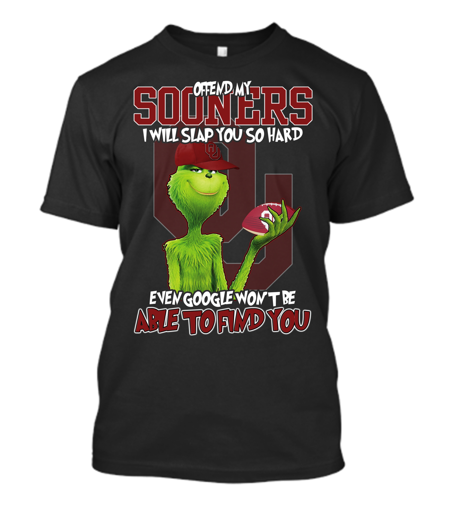 Offend My Sooners I Will Slap You So Hard Even Google Won't Be Able To Find You T-Shirt