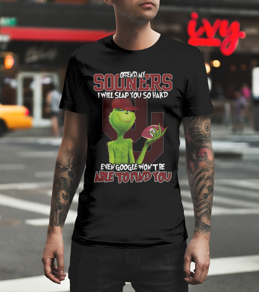 Offend My Sooners I Will Slap You So Hard Even Google Won't Be Able To Find You T-Shirt
