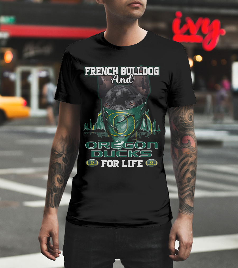 French Bulldog And Oregon Ducks For Life T-Shirt