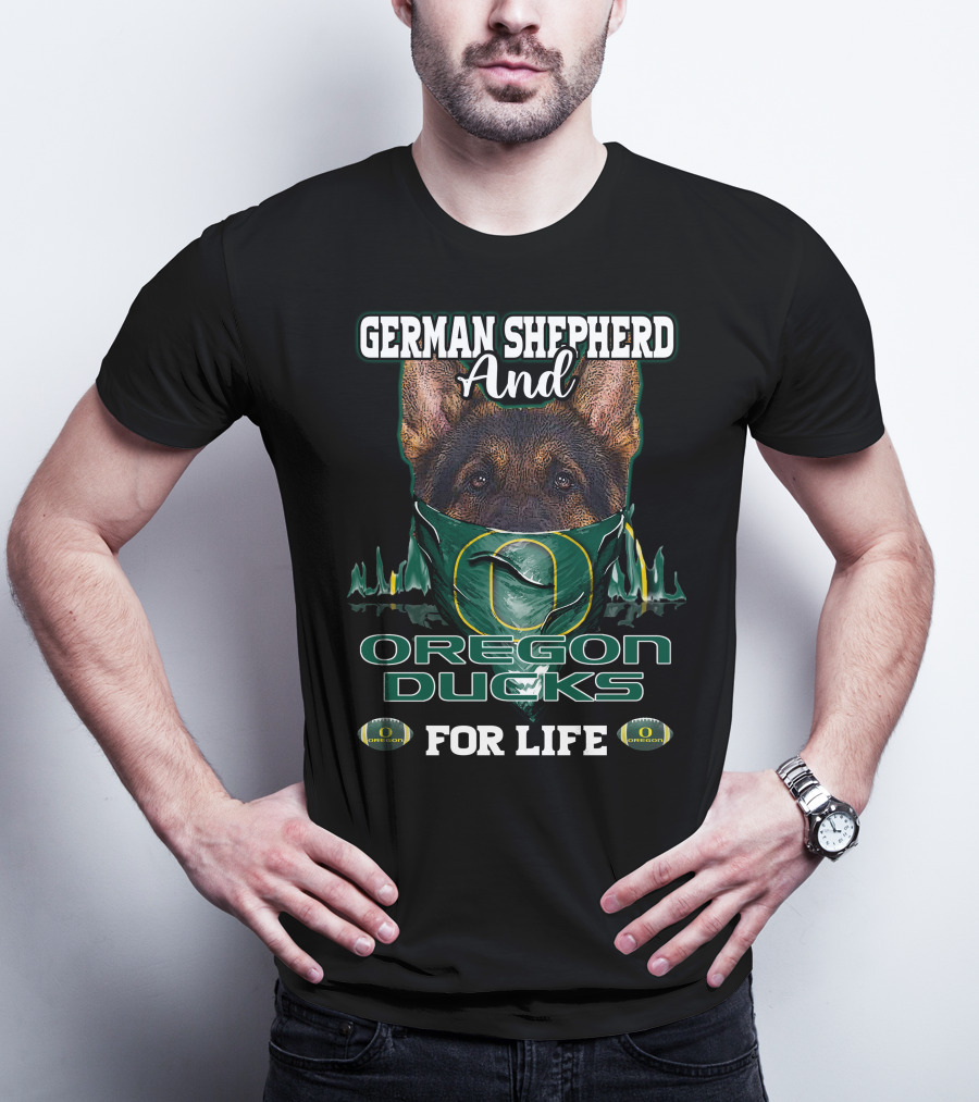 German Shepherd And Oregon Ducks For Life T-Shirt