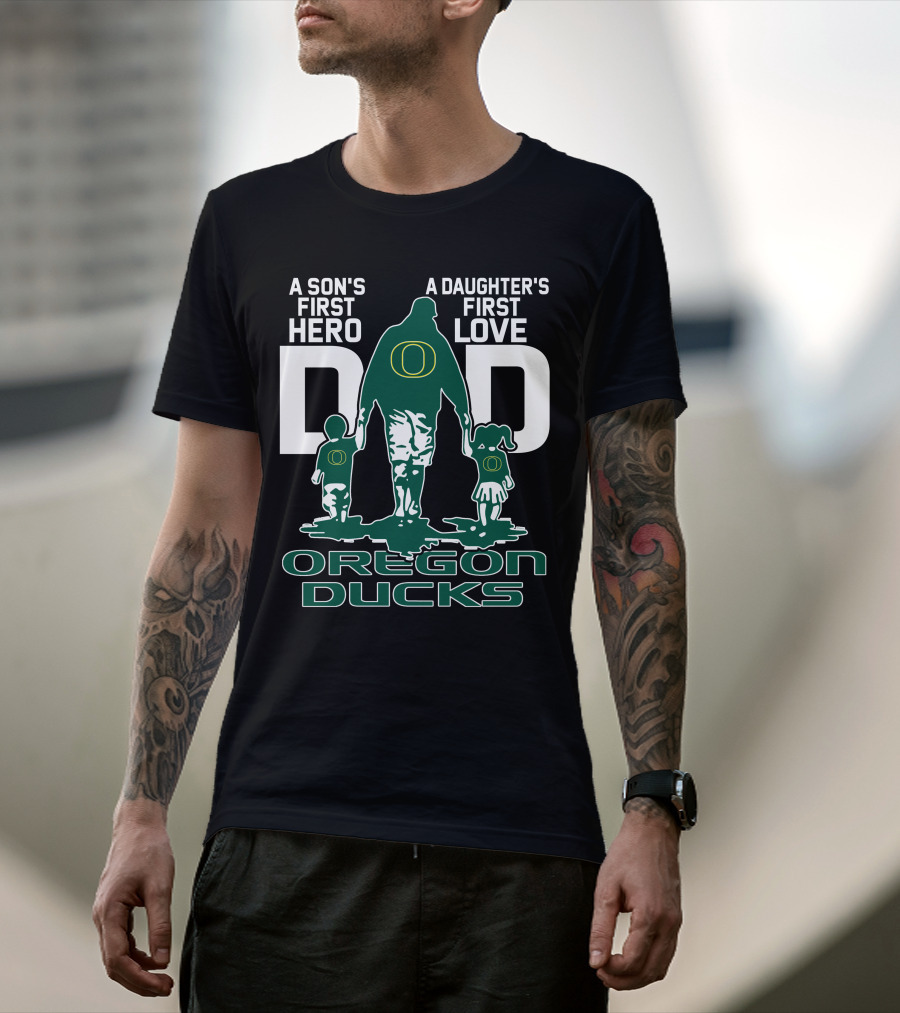 A Son's First Hero A Daughter's First Love Dad Oregon Ducks T-Shirt