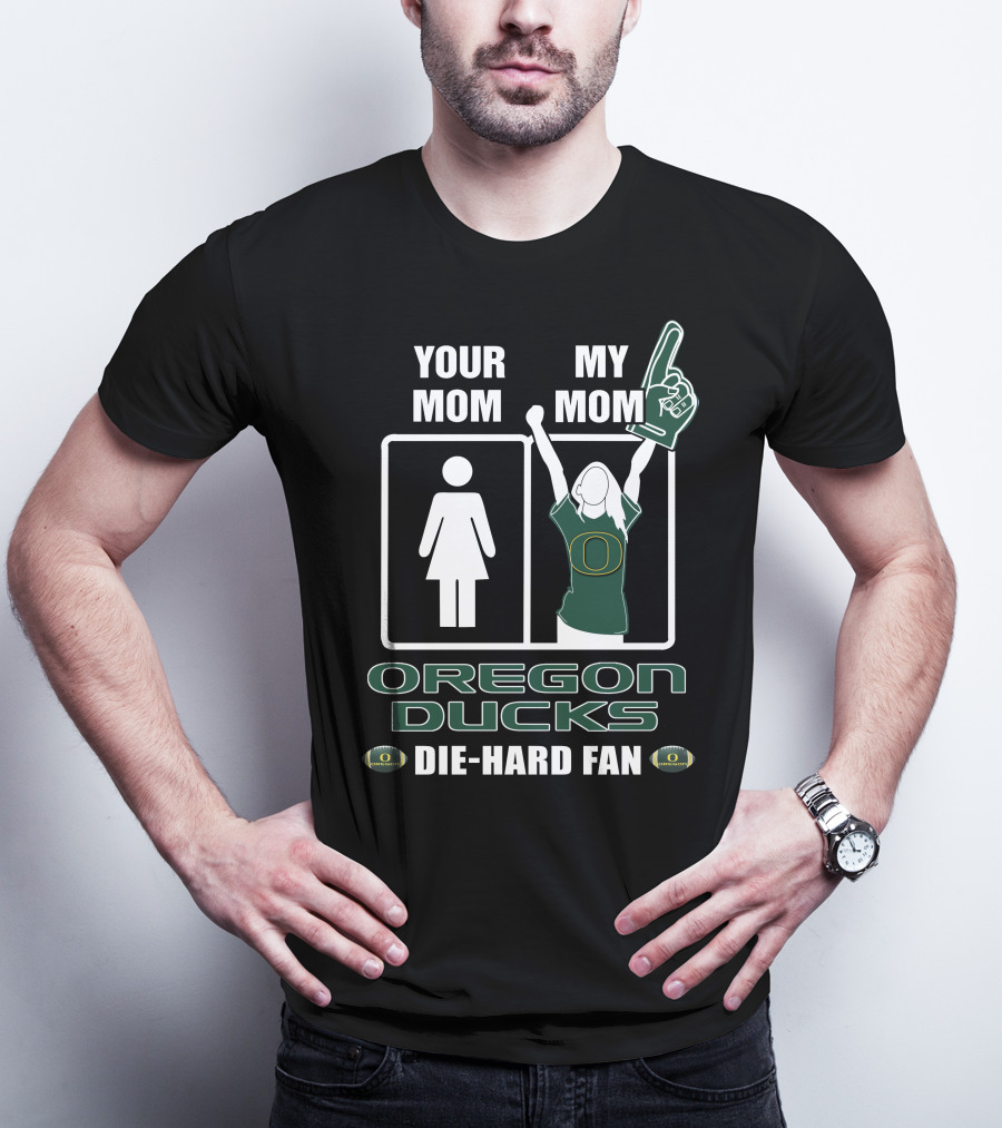 Your Mom My Mom Oregon Ducks Die-Hard Fan T-Shirt
