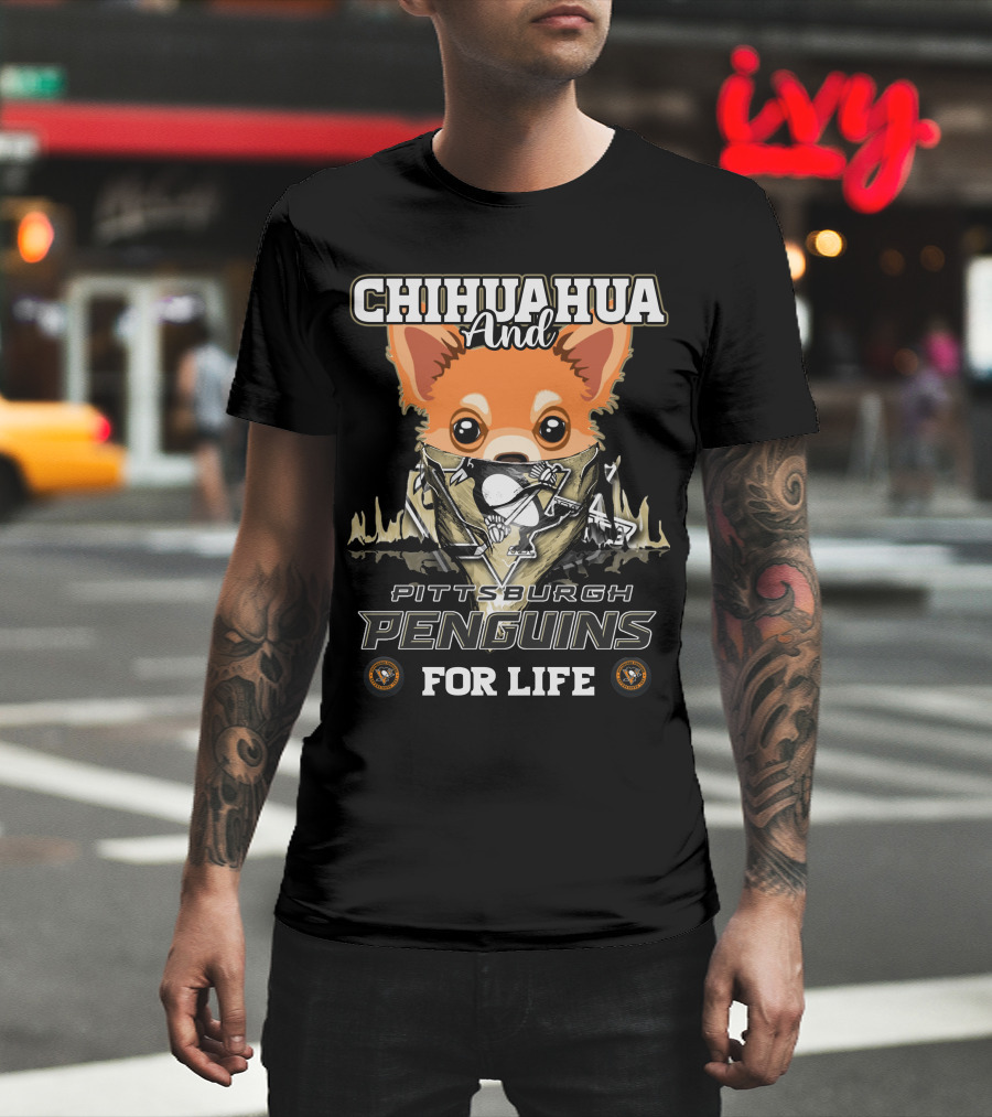 Chihuahua And Pittsburgh Penguins For Life T-Shirt