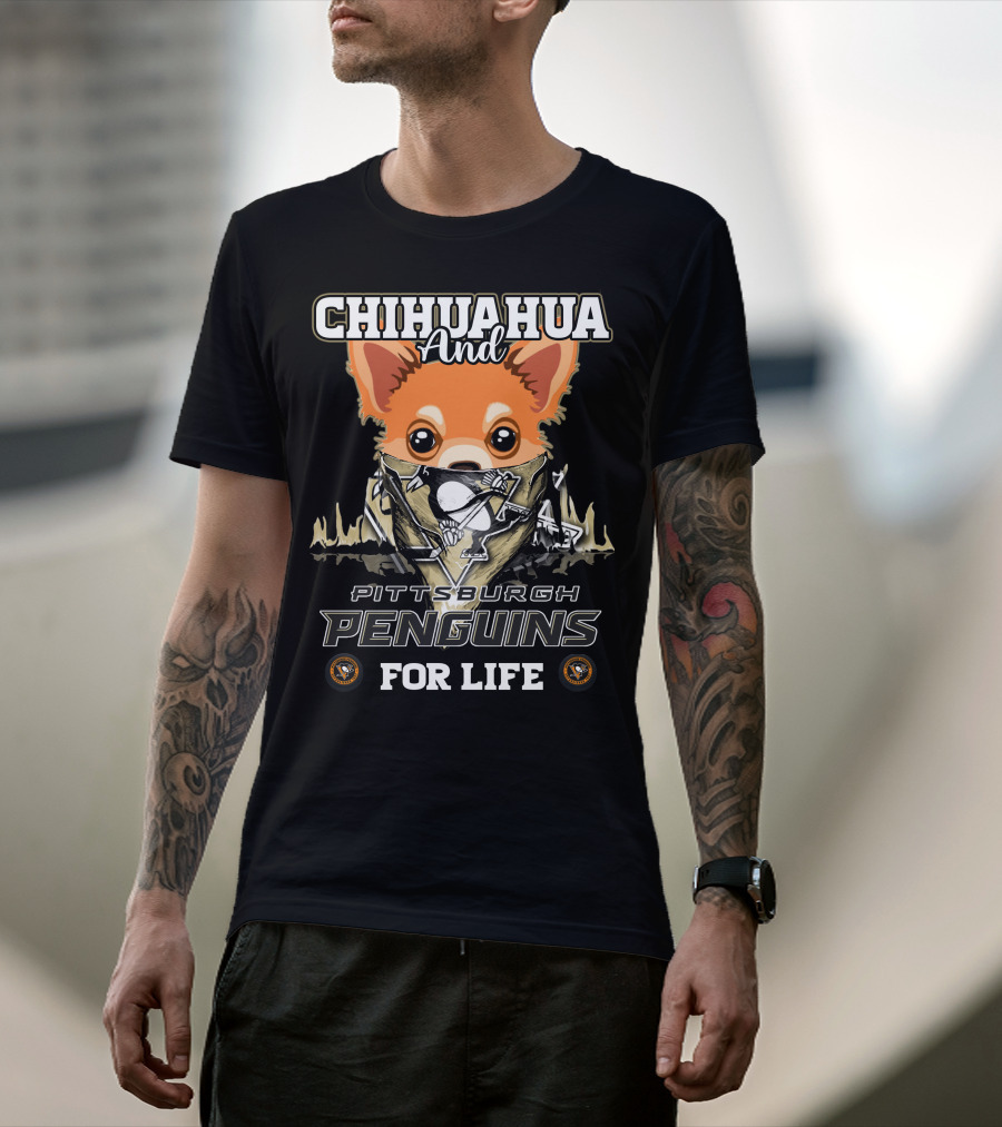 Chihuahua And Pittsburgh Penguins For Life T-Shirt