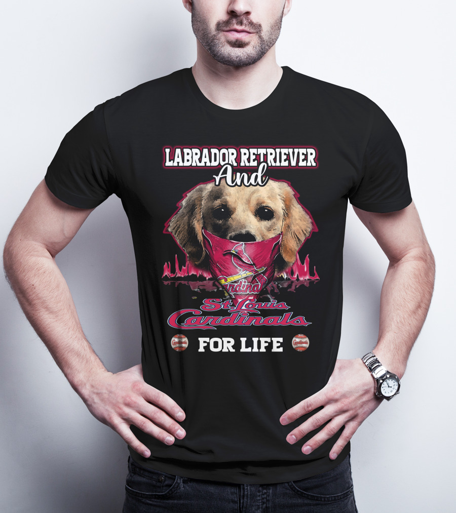 Labrador Retriever And St. Louis Cardinals For Life T-Shirt